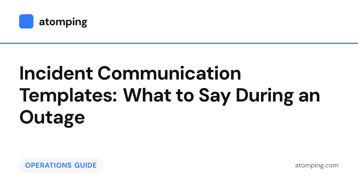 Incident Communication Templates — Status, Email, Slack | AtomPing